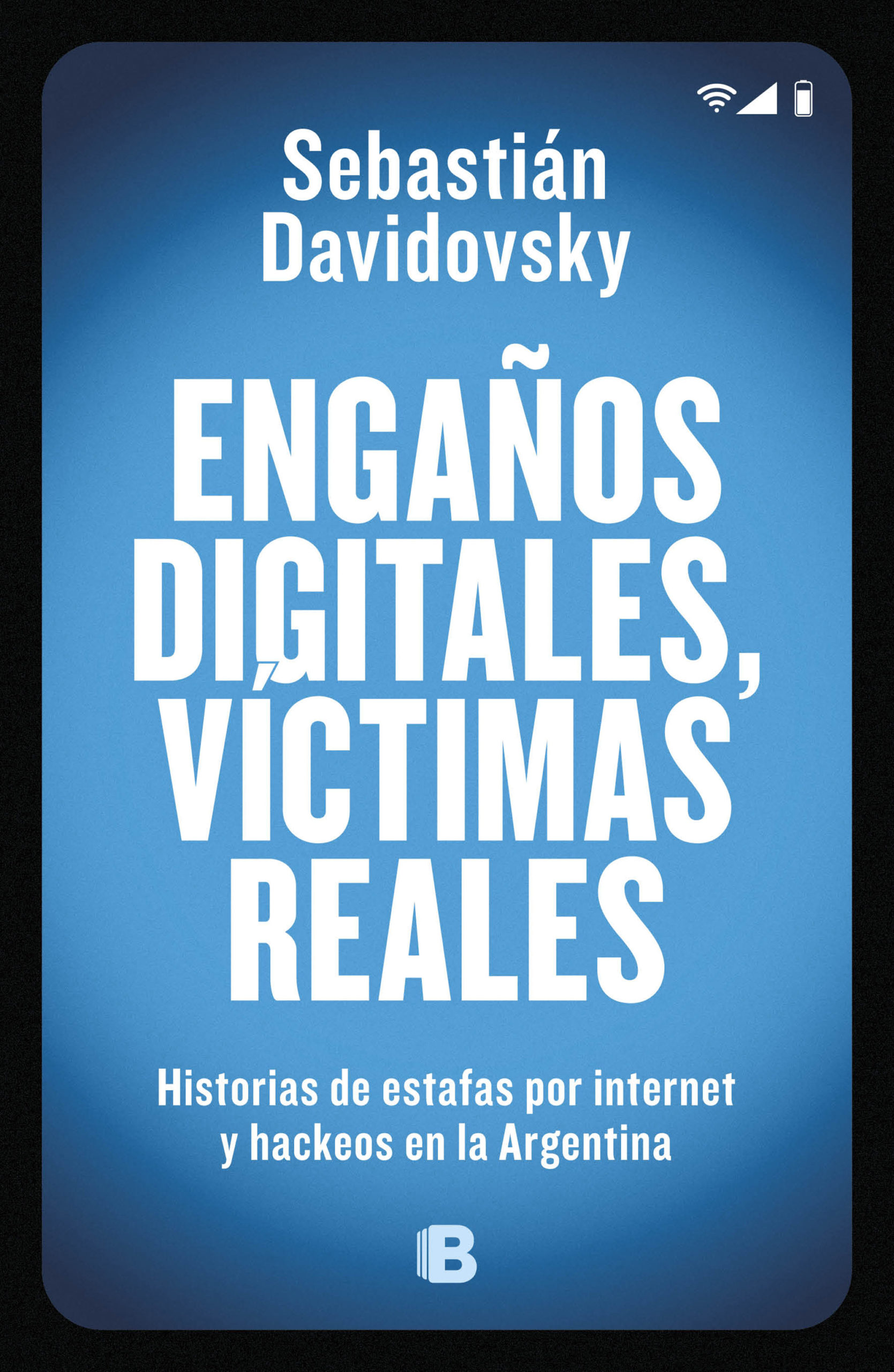 Engaños Digitales Víctimas Reales – El nuevo libro de Sebastián Davidovsky